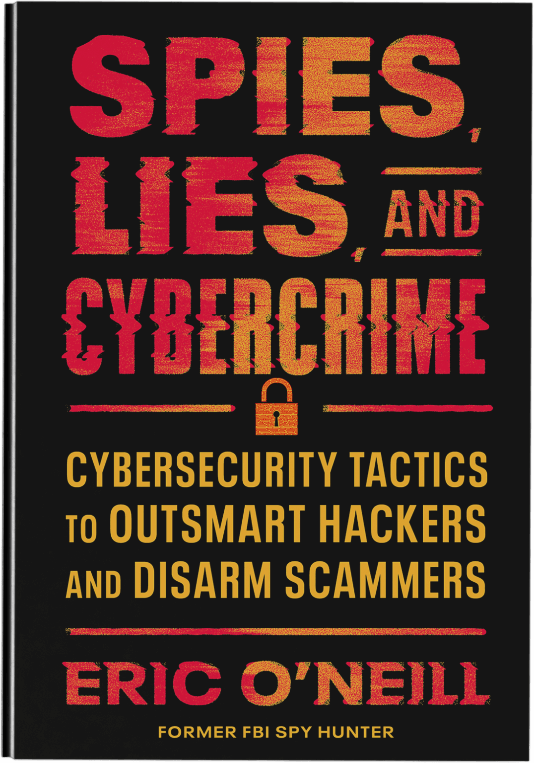 Spies, Lies, and Cybercrime | Eric O’Neill